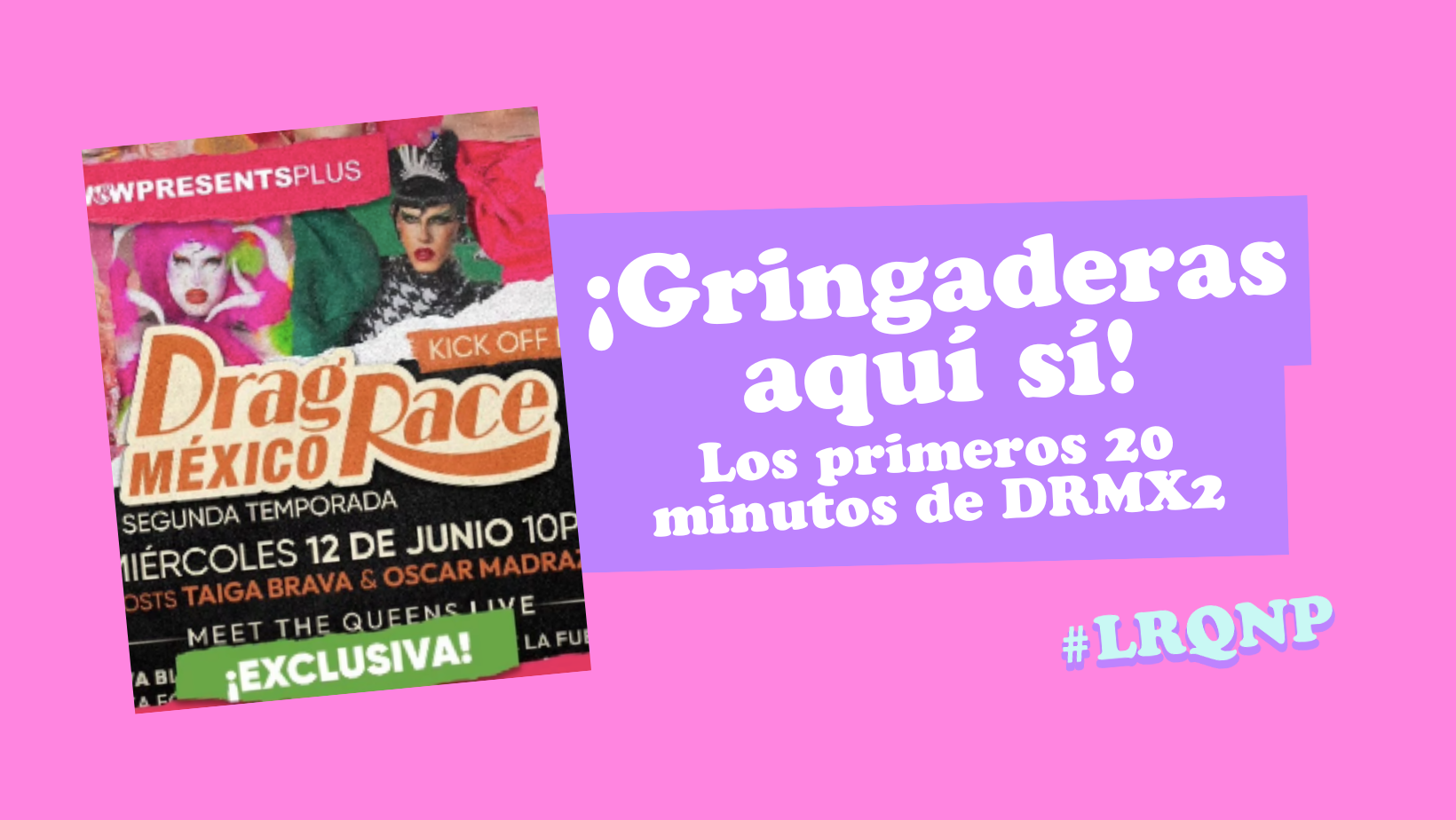 ¡Gringaderas aquí sí! Los primeros 20 minutos de Drag Race México 2 ...