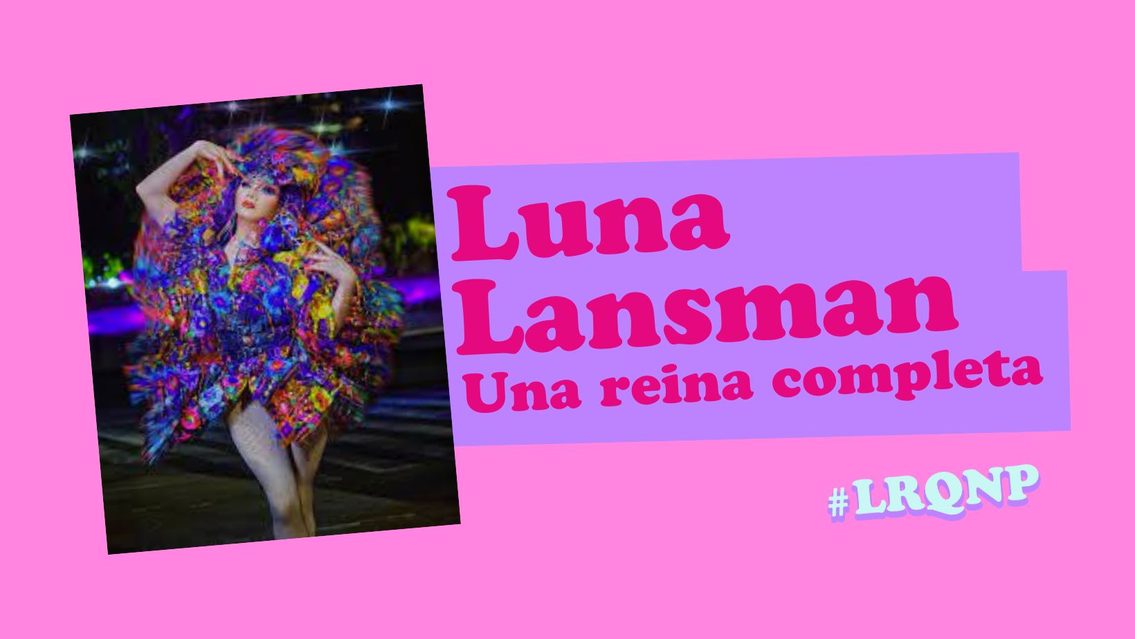 ¿Quién es Luna Lansman? La unicornio del Drag. - La Reseña Que Nadie ...