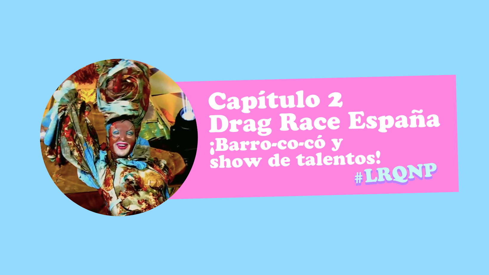 Barrococó y un show de talentos - Capítulo 2 Drag Race España - La ...