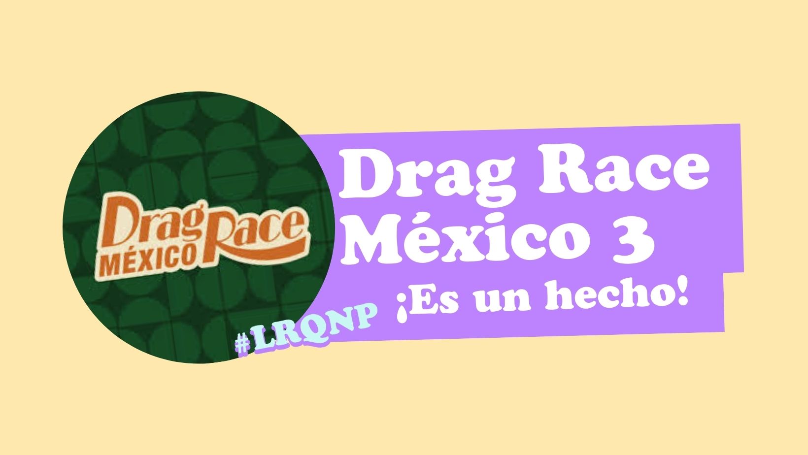 Drag Race México 3 es un hecho. Renuevan temporada. - La Reseña Que ...