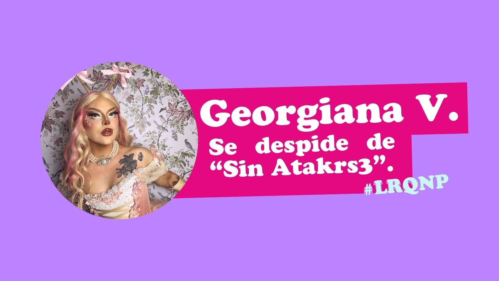 Georgiana se despide de Sin AtaKrs3. - La Reseña Que Nadie Pidió | # ...
