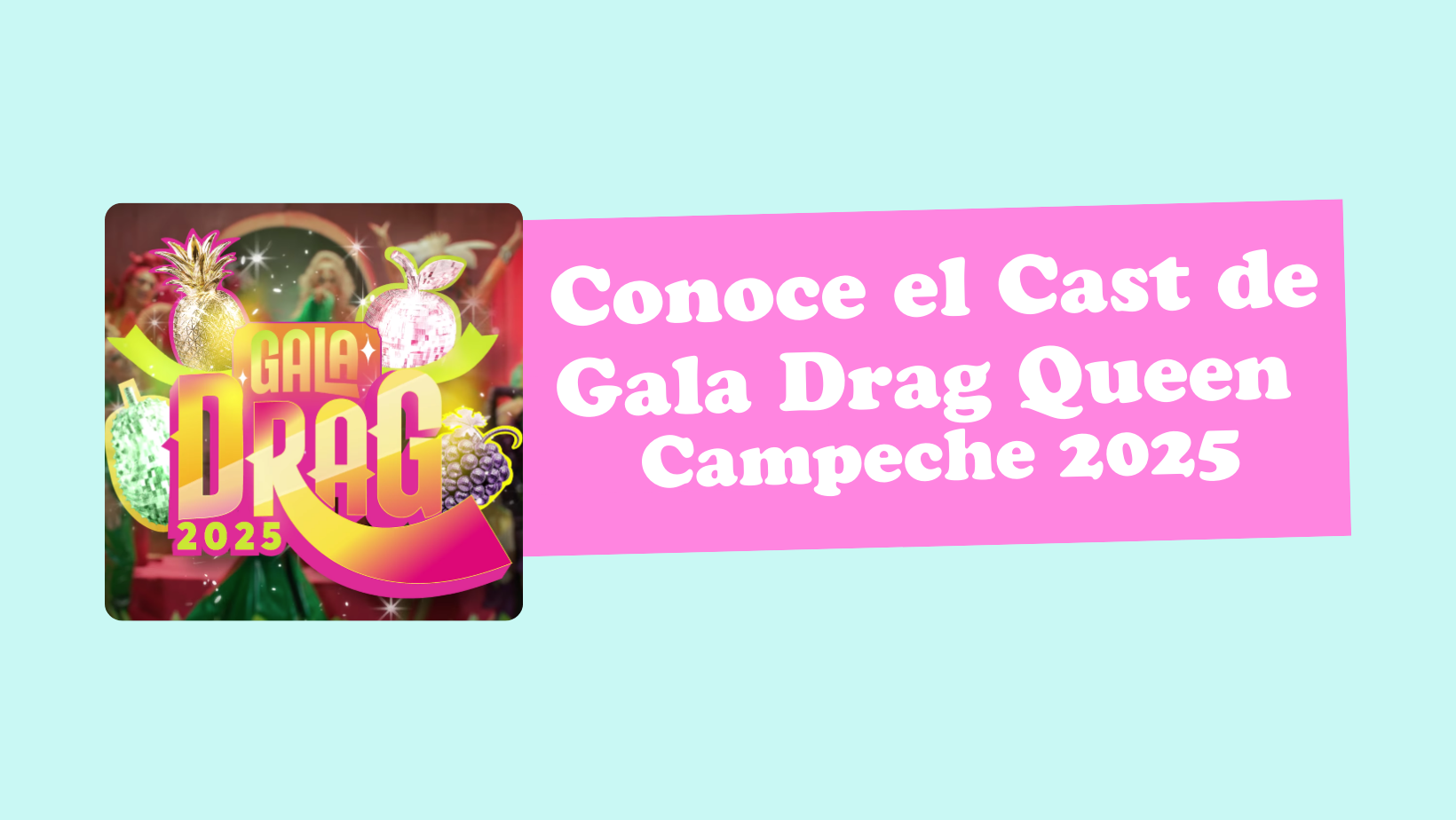 Conoce al Cast de Gala Drag Queen Campeche 2025 - La Reseña Que Nadie ...