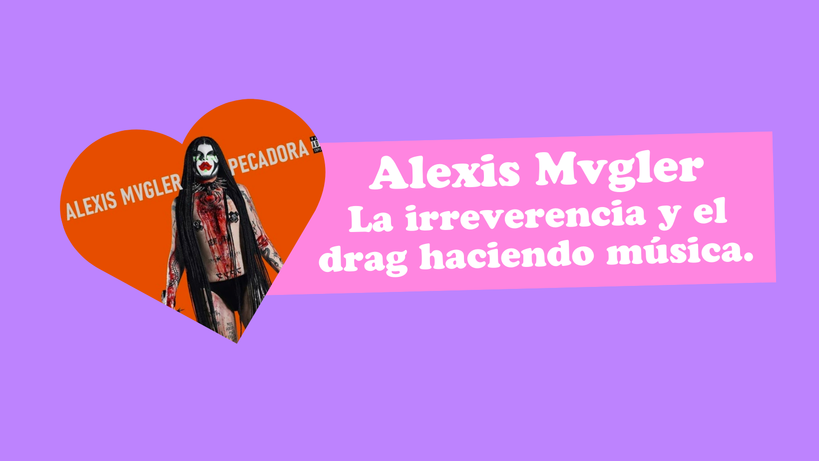 Alexis Mvgler: La irreverencia y el drag creando música. - La Reseña ...