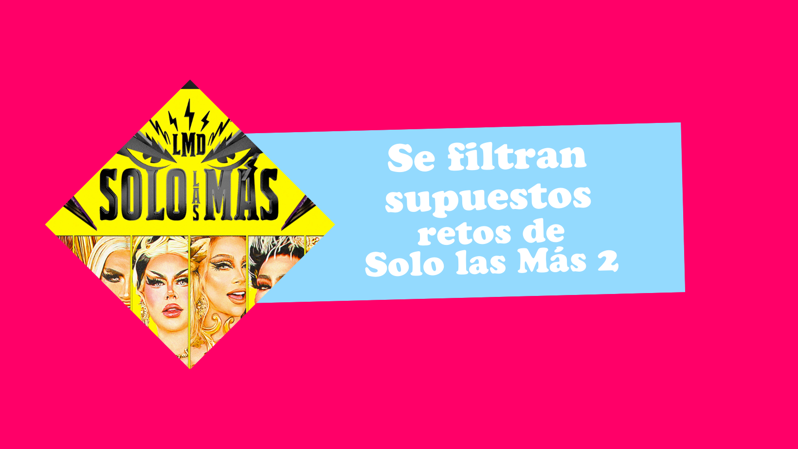 Estos son los supuestos retos de "Solo Las Más" 2. - La Reseña Que ...