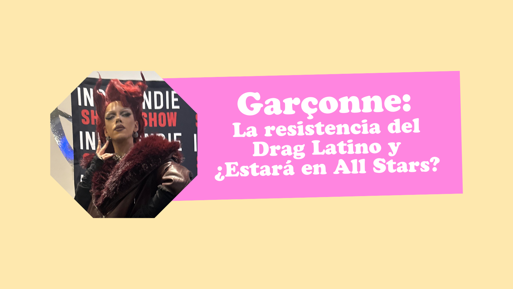 Garçonne: La resistencia del Drag Latino y sus sueños de Drag Race ...