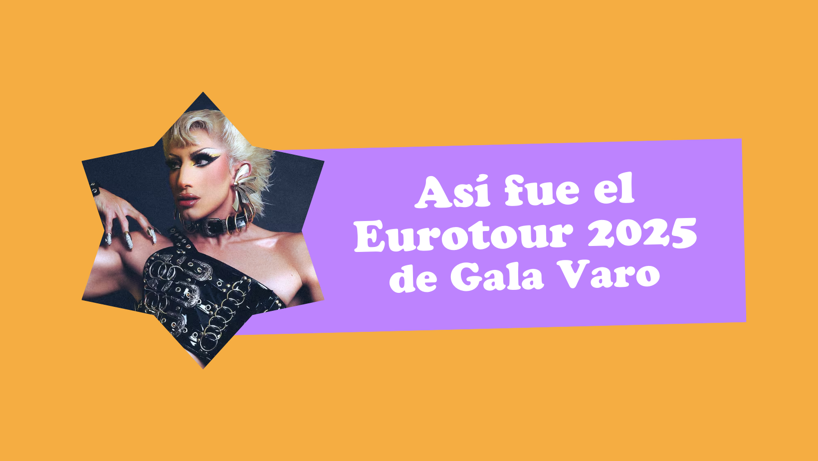 Así fue el Eurotour de Gala Varo. - La Reseña Que Nadie Pidió | #InspirandoAlMundoDrag