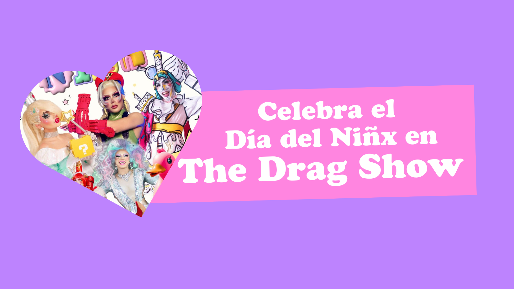 Día del niñx con mucho arte para todxs en The Drag Show - La Reseña Que ...