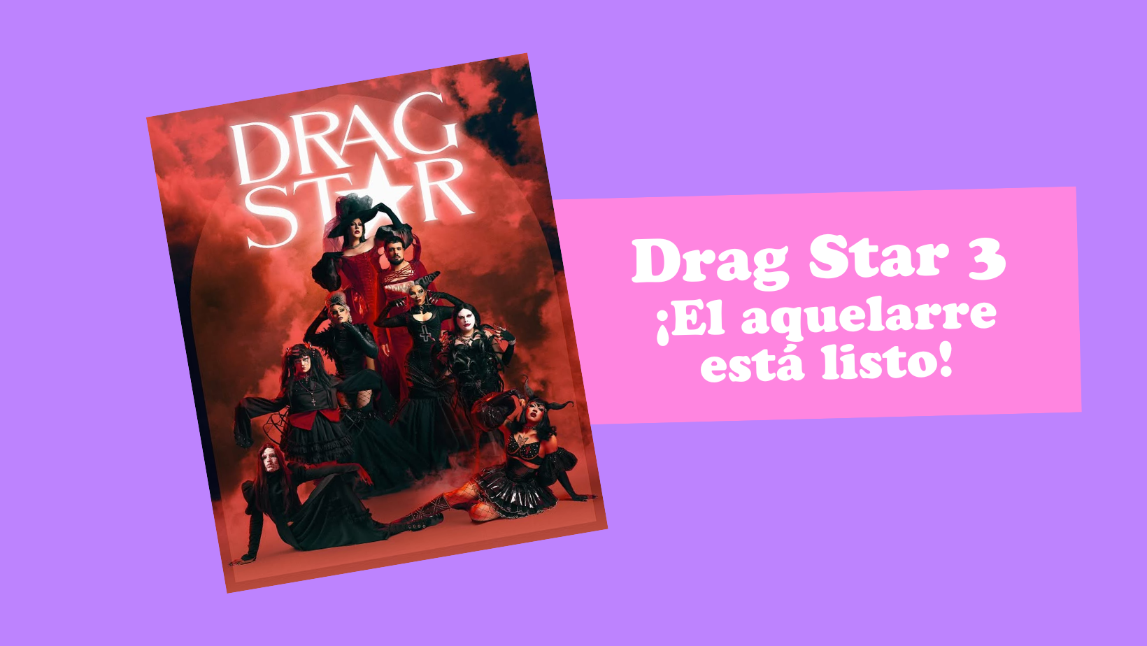 ¡Convoquemos el aquelarre! Conoce al Cast de Drag Star 3 - La Reseña ...