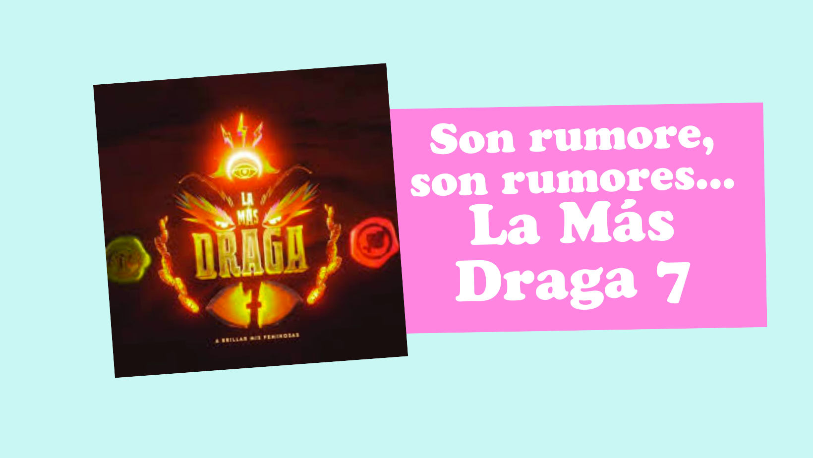 Nuevos rumores sobre La Más Draga 7 - La Reseña Que Nadie Pidió ...