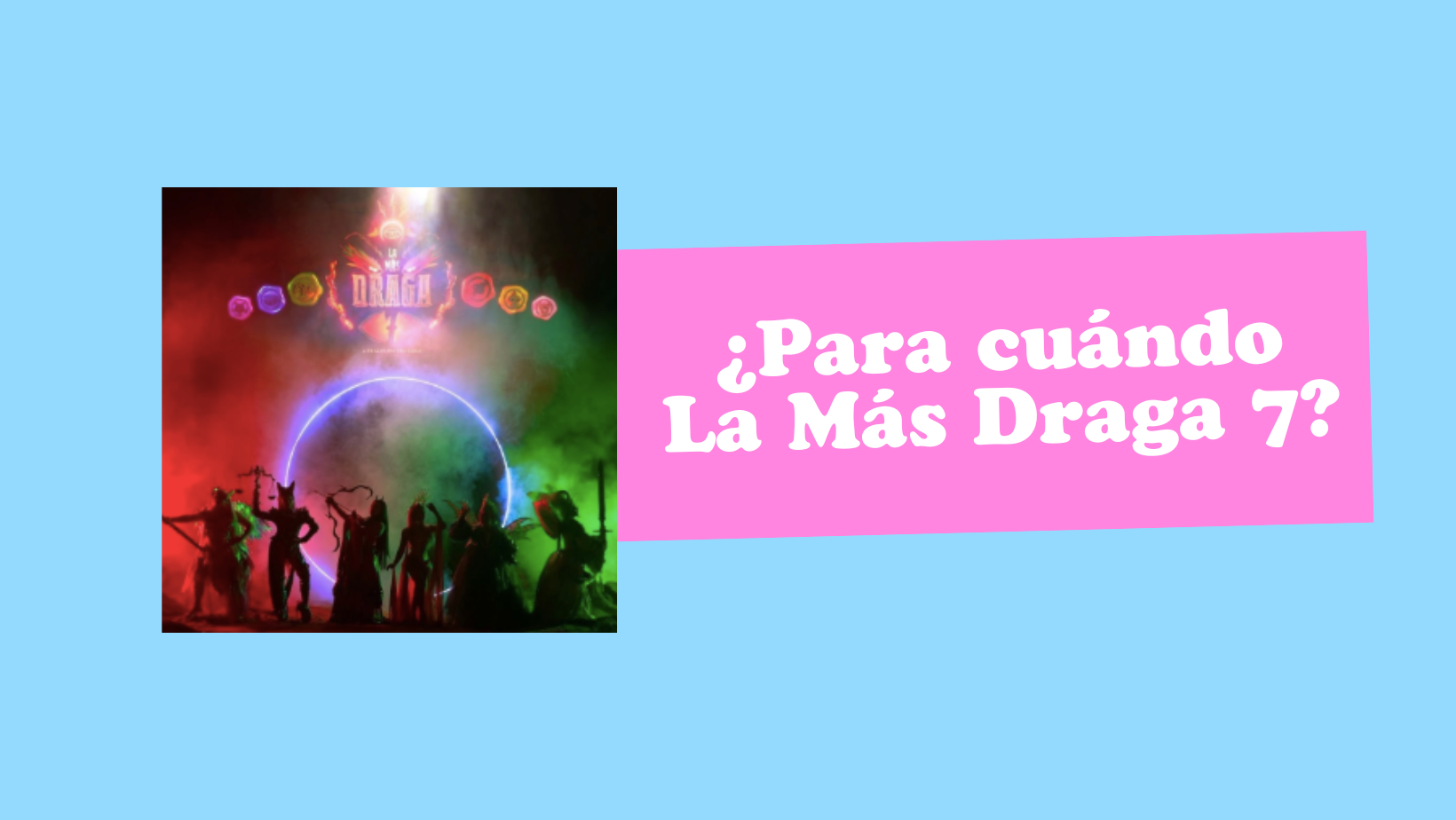 "La Más Draga 7" ¿Para cuándo? ¡Esto es lo que sabemos! - La Reseña Que ...