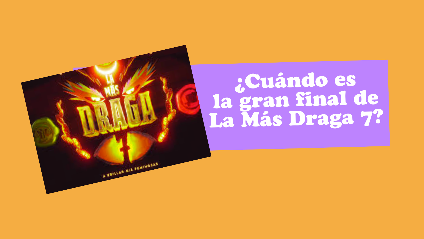 ¿Cuando es la gran final de La Más Draga 7? - La Reseña Que Nadie Pidió ...