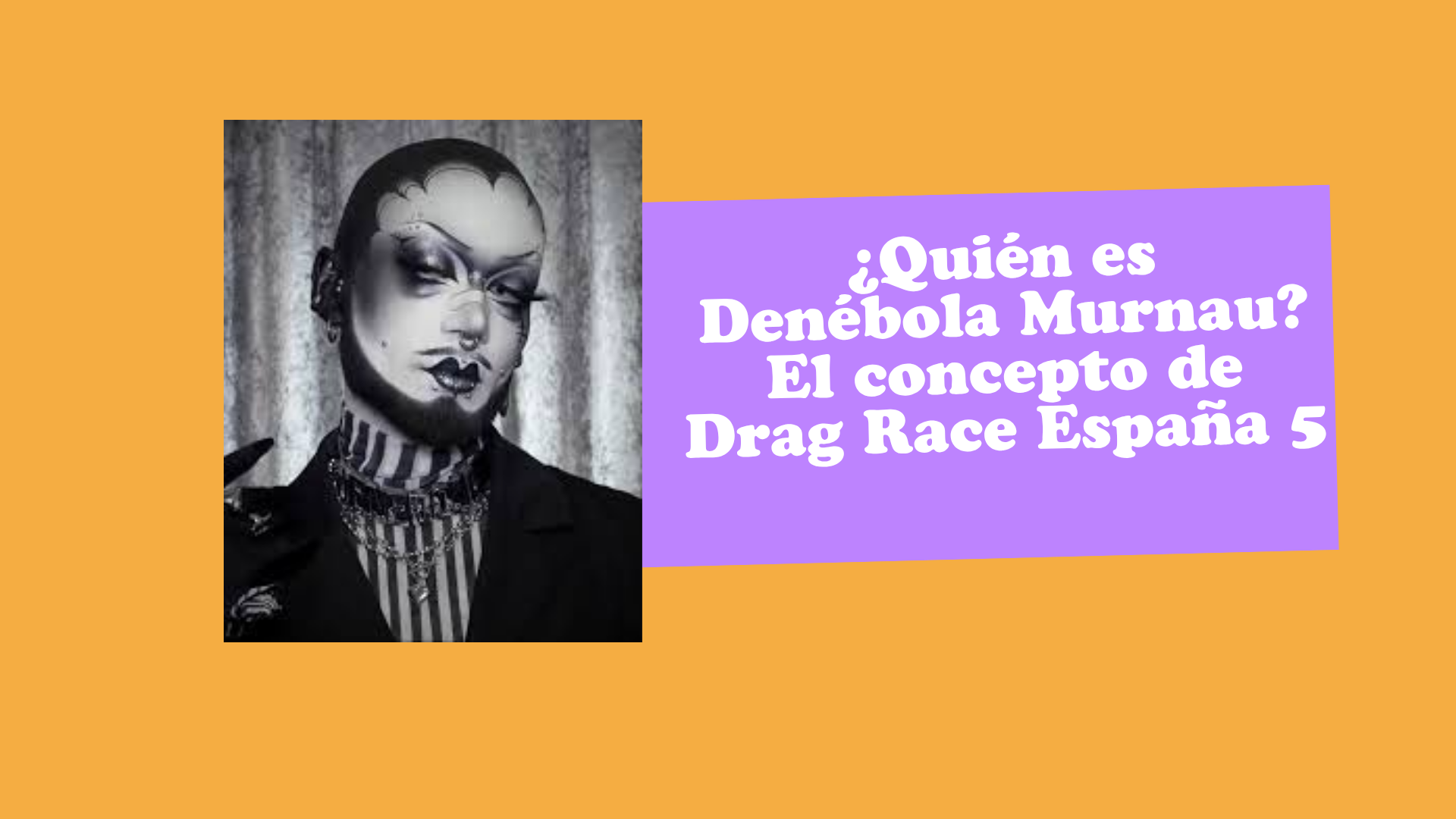 ¿Quién es Denébola Murnau de Drag Race España 5? - La Reseña Que Nadie ...