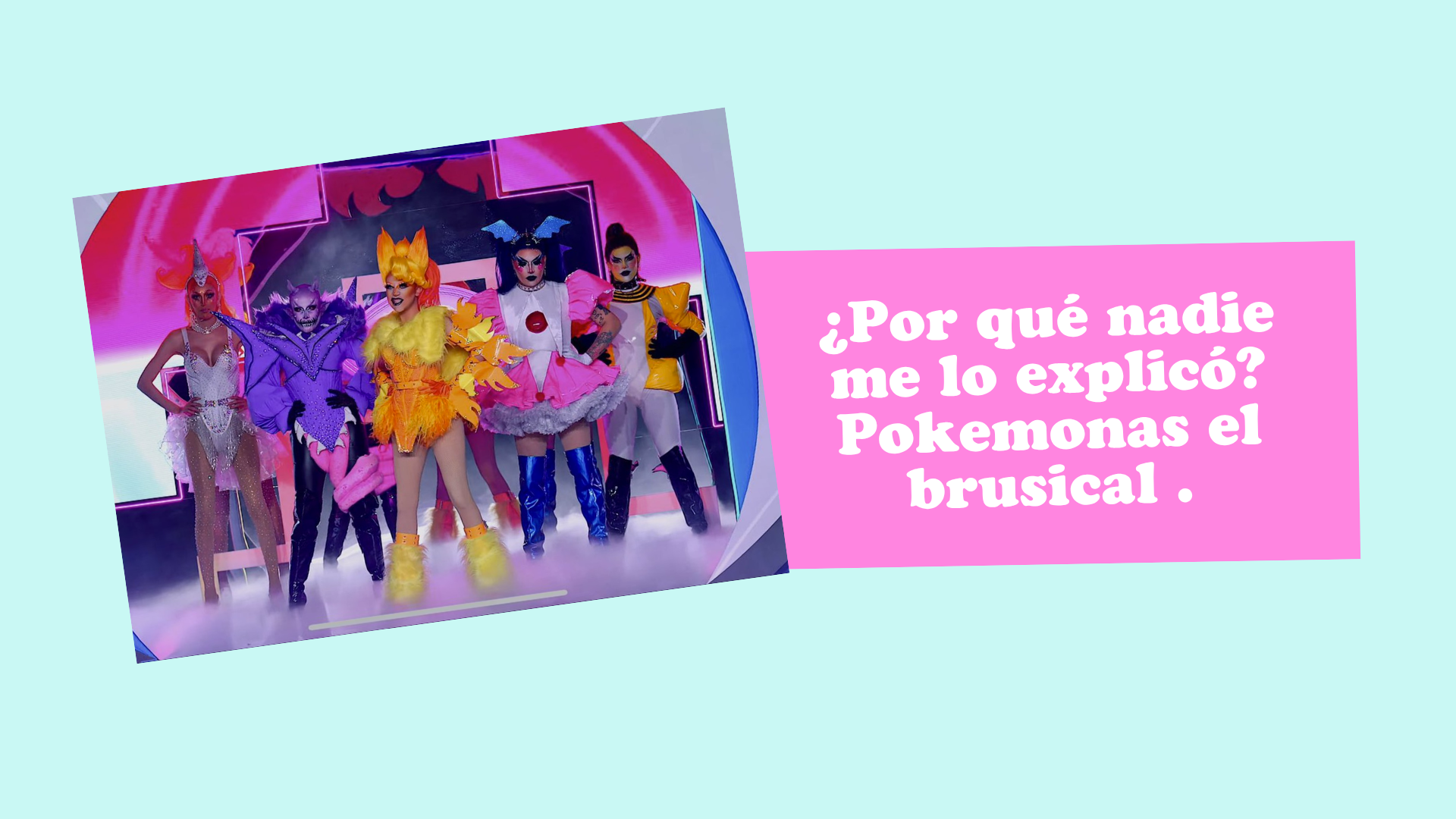 "Pokemonas" el brusical: cuando el drag y Pokémon se fusionan - La ...