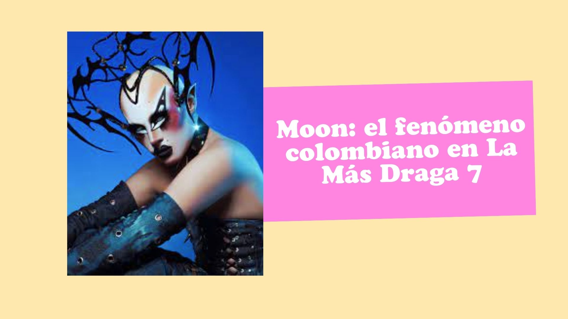 Moon de La Más Draga: la colombiana que está revolucionando la ...