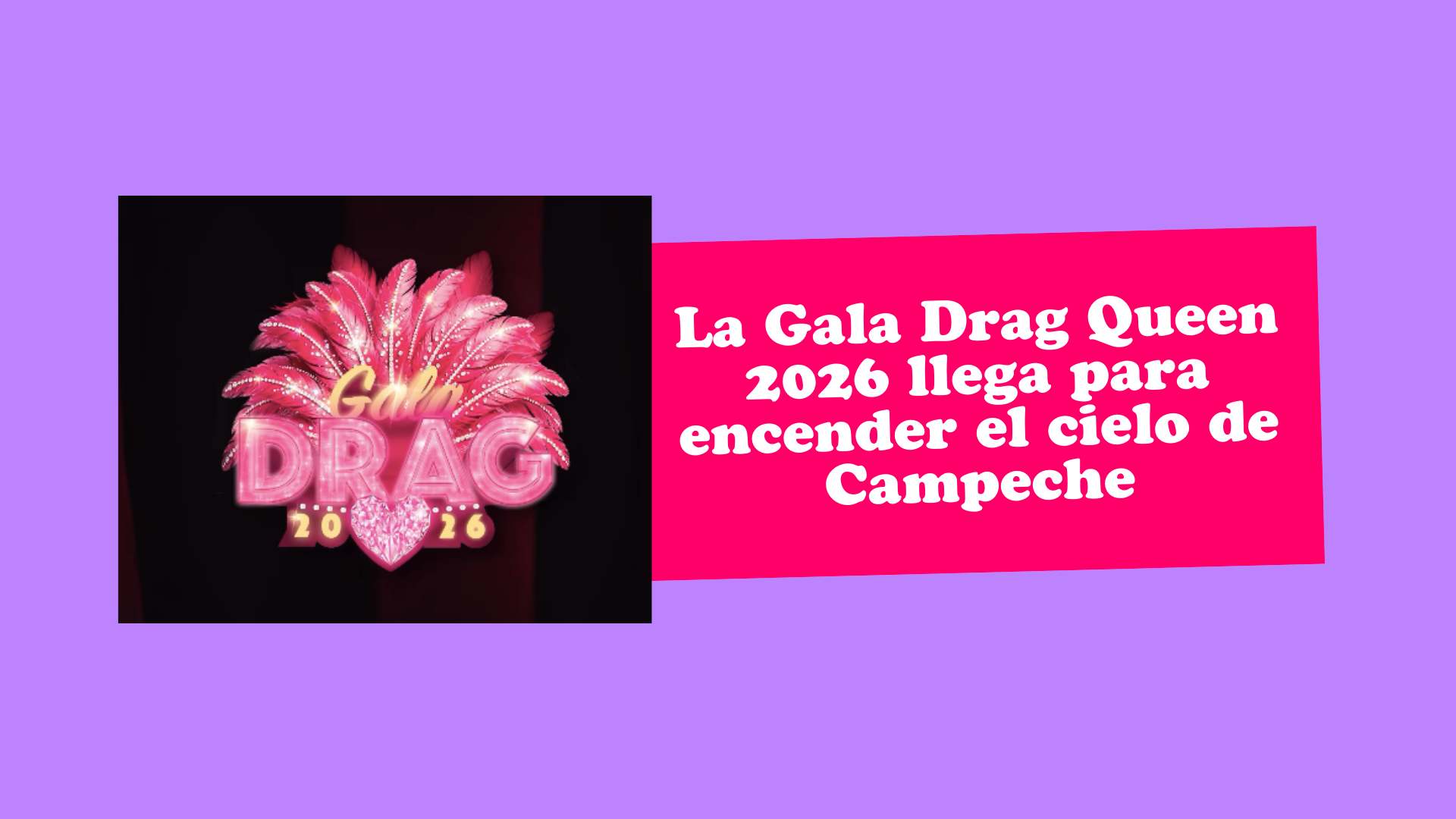 La Gala Drag Queen 2026 llega para encender el cielo de Campeche - La ...