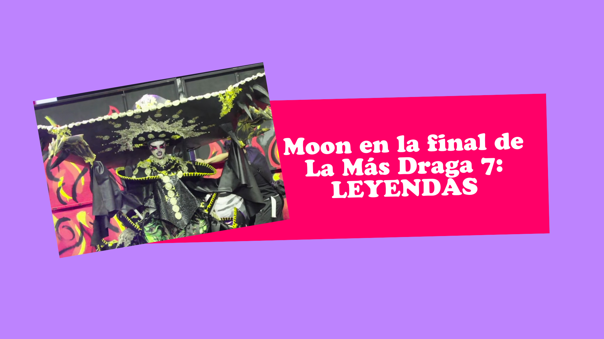 Moon en la final de La Más Draga 7: Leyendas - La Reseña Que Nadie ...