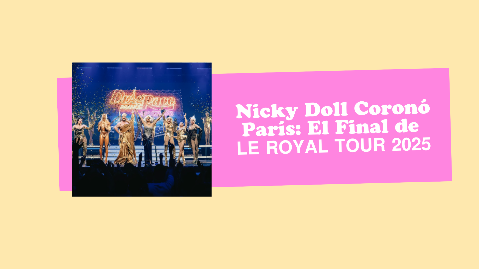 Nicky Doll Coronó París: El Final de 𝗟𝗘 𝗥𝗢𝗬𝗔𝗟 𝗧𝗢𝗨𝗥 𝟮𝟬𝟮𝟱 - La Reseña Que ...